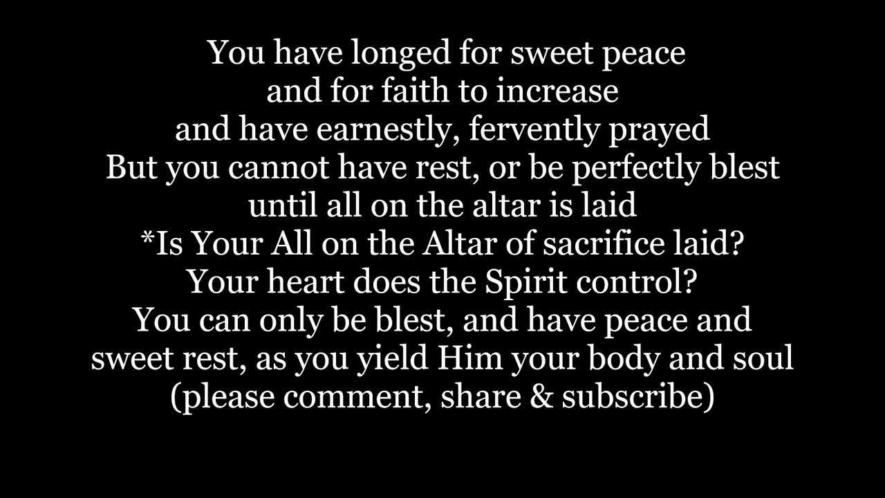 IS YOUR ALL ON THE ALTAR? You have longed for sweet peace HYMN Lyrics ...