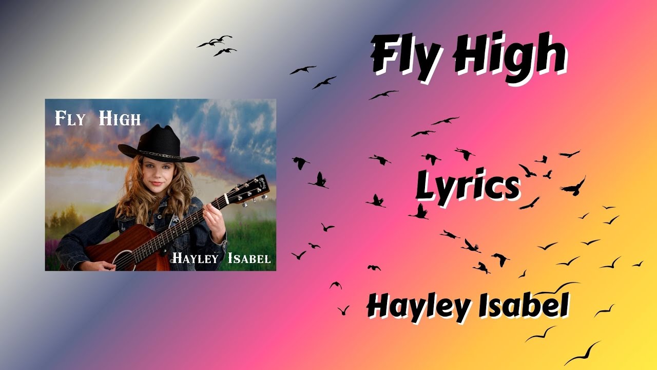Fly High Lyrics - Hayley Isabel - YouTube