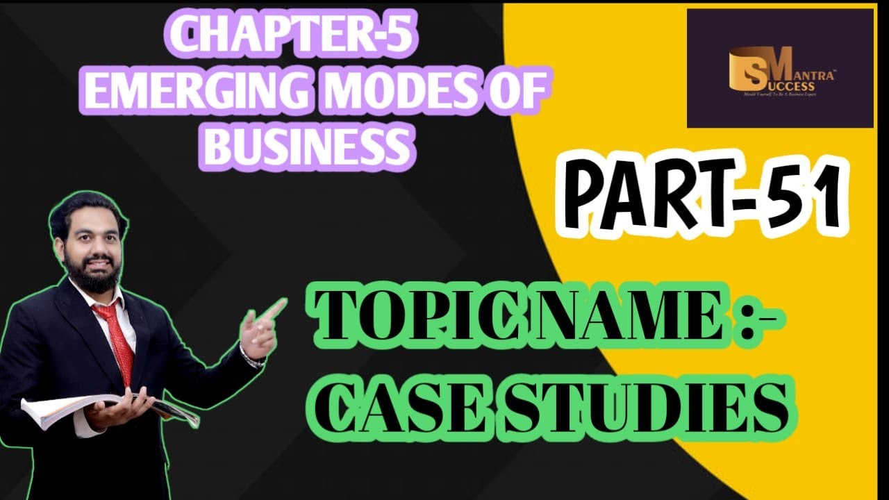 CASE STUDIES || CHAPTER-5 EMERGING MODES OF BUSINESS || CLASS-11 ...