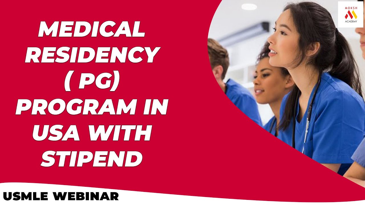Medical Residency (PG) Program In USA with Stipend | USMLE 2020 | Moksh ...