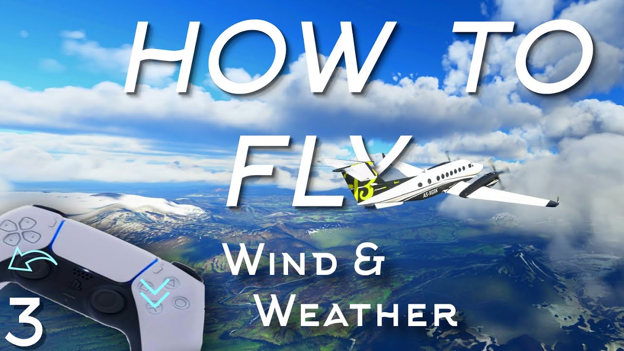 PAD-FLIGHT | #3 Wind & Weather Tips | Microsoft Flight Simulator 2020 ...