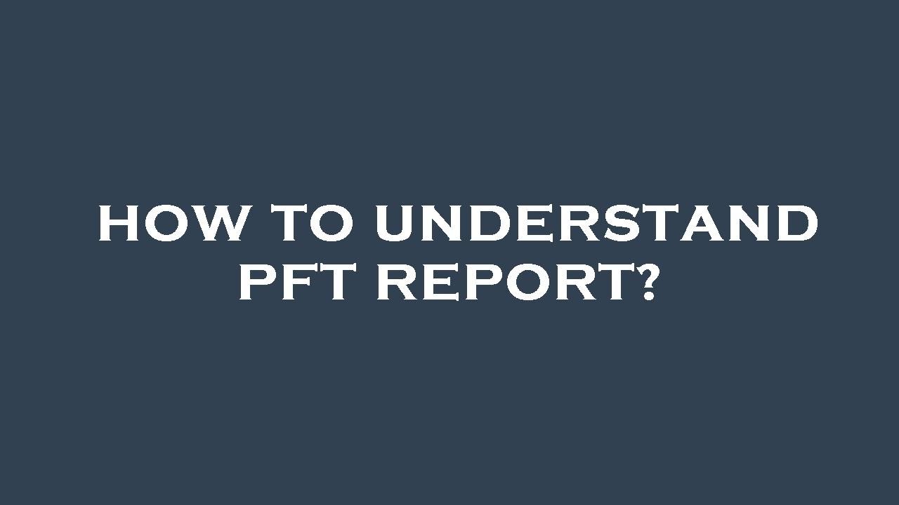 How to understand pft report? - YouTube