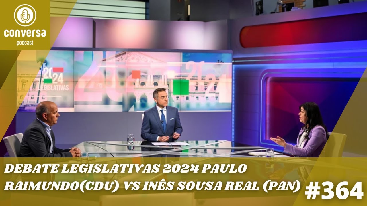 #364 Debate Legislativas 2024 Paulo Raimundo (CDU) VS Inês Sousa Real ...