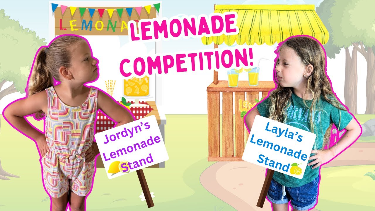 Lemonade Stand Competition! Layla Versus Jordyn! - YouTube