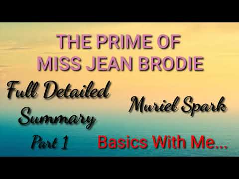 Summary of The Prime Of Miss Jean Brodie by Muriel Spark, explained in english, with:- Bhanu Singh