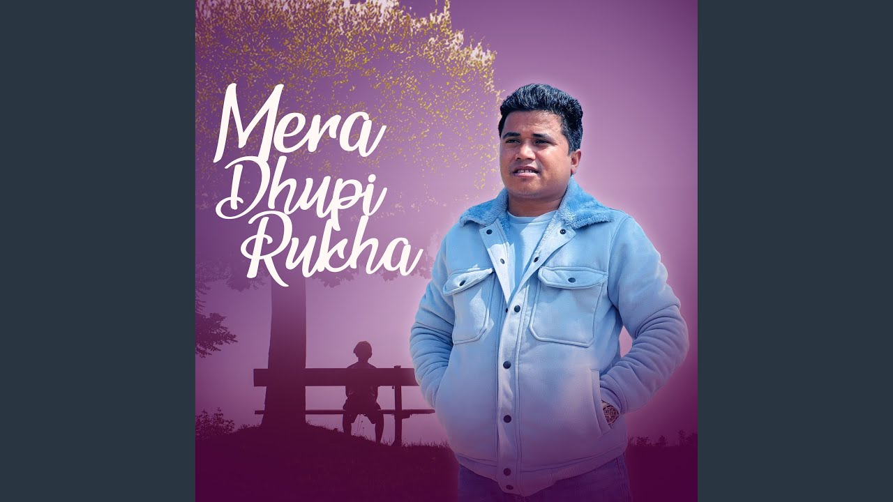 Mera Dhupi Rukha - YouTube