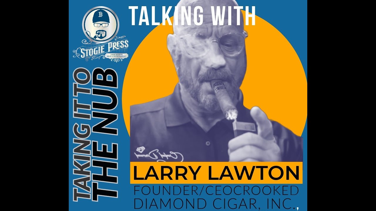Taking It To The Nub - Season 4 - Crooked Diamond Cigars (Larry Lawton ...