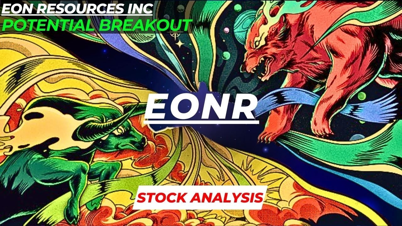 POTENTIAL BREAKOUT | EONR STOCK ANALYSIS | EON RESOURCES INC STOCK ...