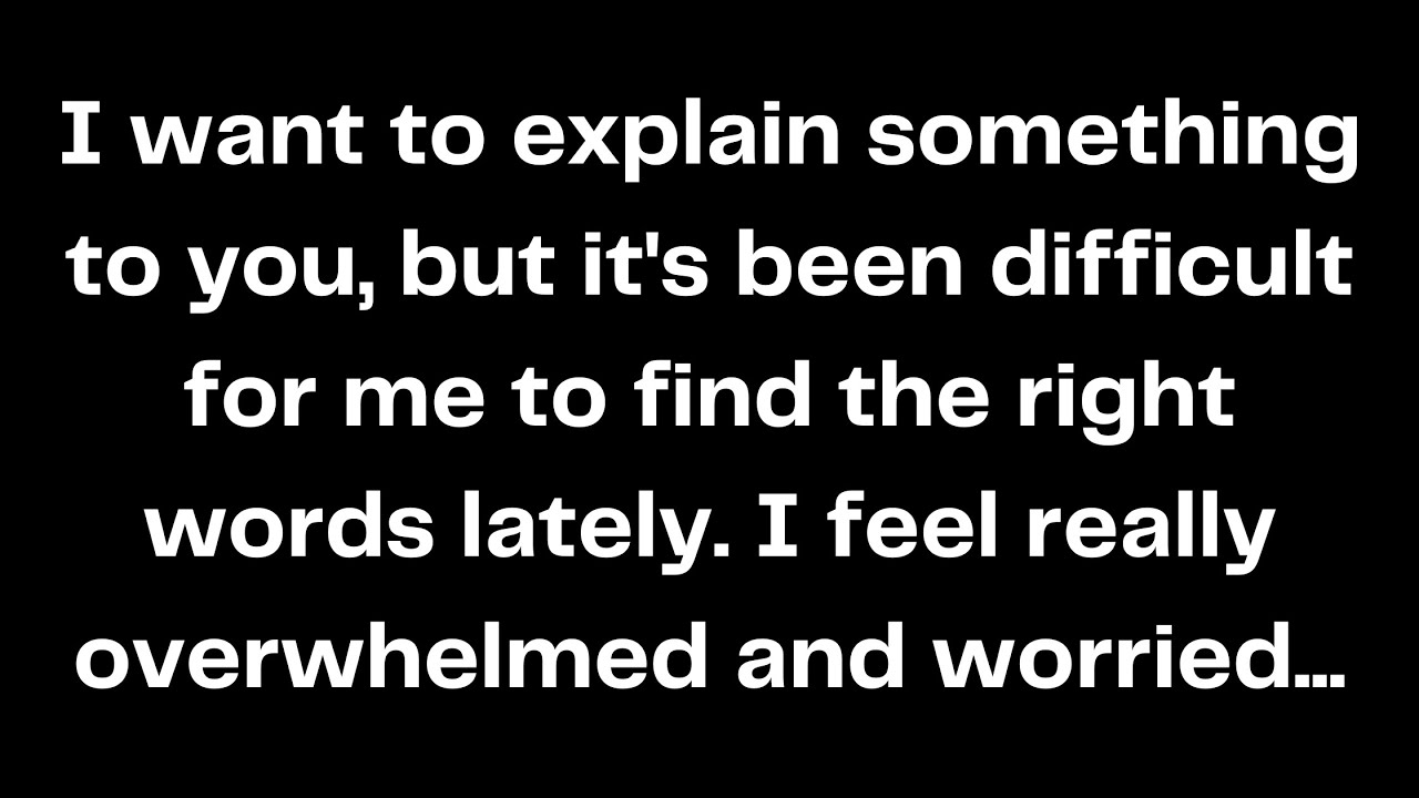 I want to explain something to you, but it's been difficult for me to ...