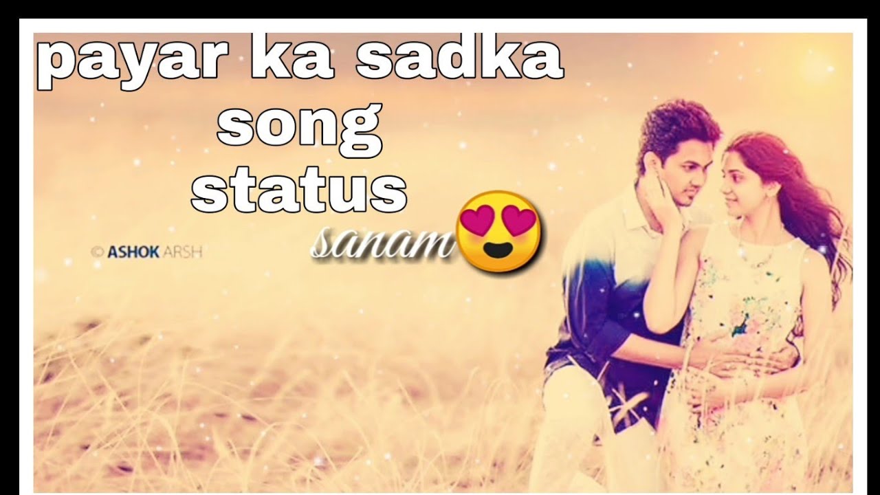 Payar ka sadka song status - YouTube