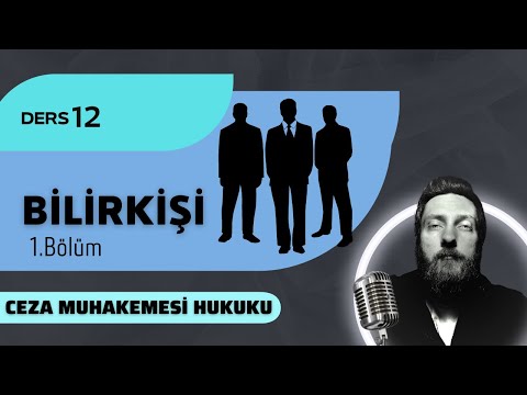 12) CEZA MUHAKEMESİ HUKUKU - BİLİRKİŞİ 1. BÖLÜM - 2023 / 2024 GÜNCEL