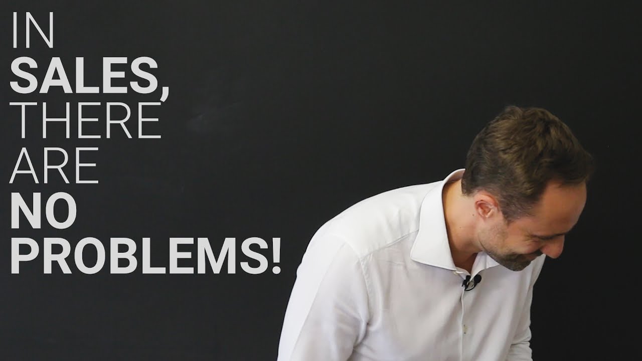 In sales, there are NO problems ! - YouTube