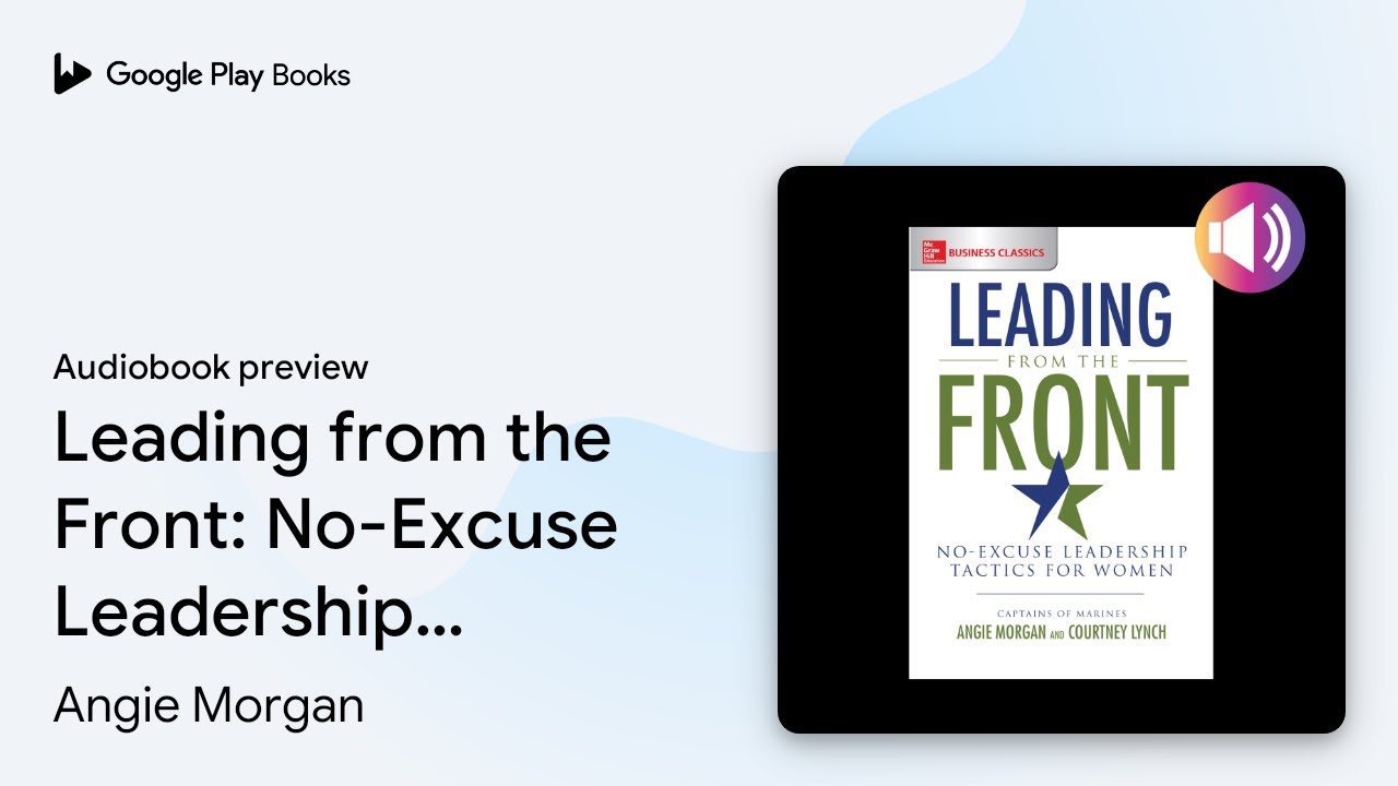Leading from the Front: No-Excuse Leadership… by Angie Morgan ...