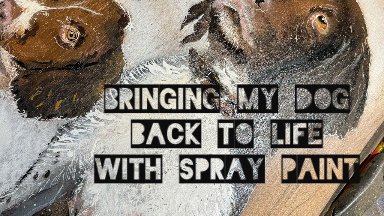 Bringing my dog back to life with spray paints ! - YouTube