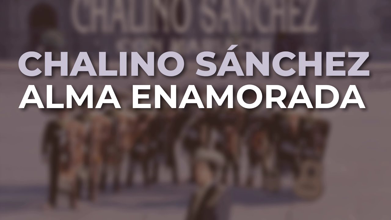 Chalino Sánchez - Alma Enamorada (Audio Oficial) - YouTube