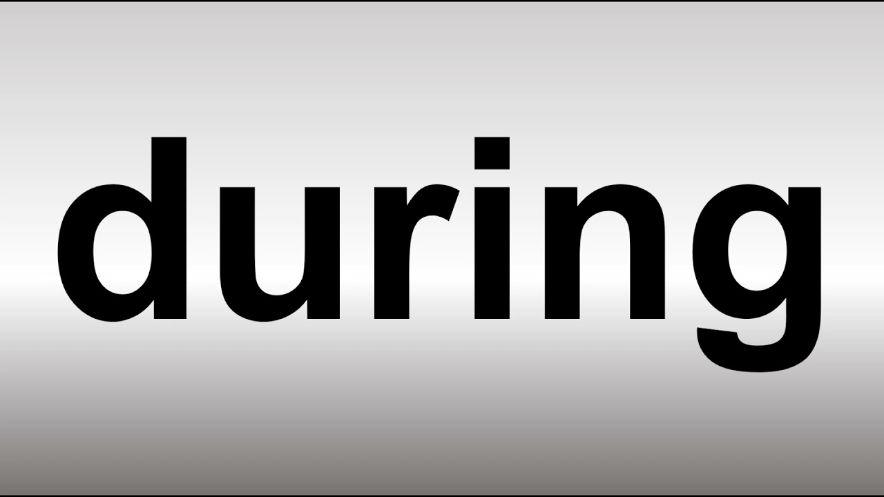 How to Pronounce During - YouTube