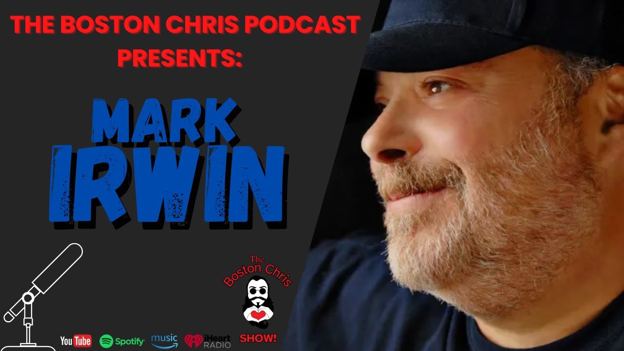 Ep. 55 - MARK IRWIN - The Secret Is Showing Up! | The Boston Chris ...