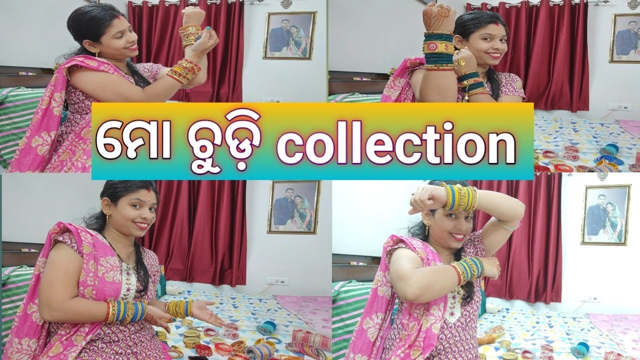my bangles collection, different types chudi collection, ଓଡ଼ିଶା ରୁ ...