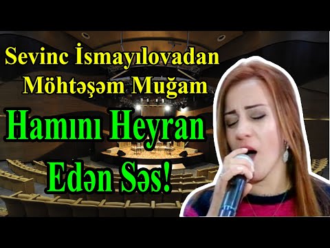 Sevinc İsmayılovadan Möhtəşəm Muğam – Hamını Heyran Edən Səs! [Rəsmi Video]