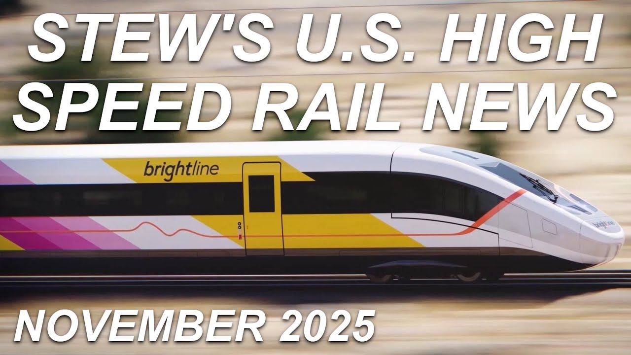 Stew's U.S. High Speed Rail News Nov 2025 | CAHSR Brightline West ...