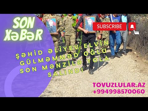 Şəhid Əliyev Elvin Gülməmməd oğlu son mənzilə yola salındı