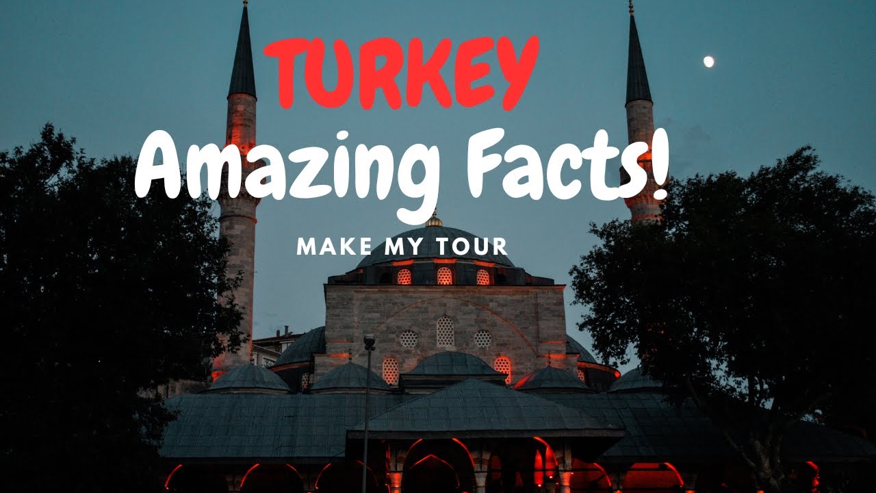 Amazing Facts About Turkey Every Traveler Must Know | Explore Turkey ...