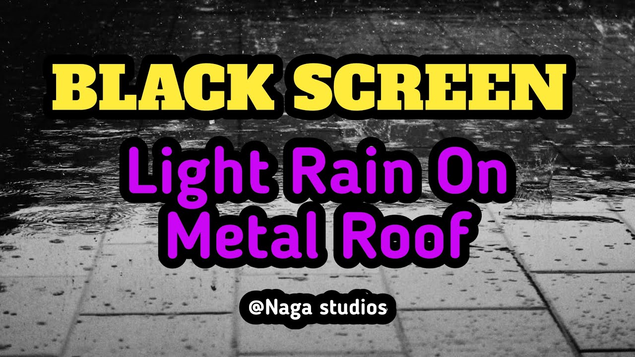 Light Rain On Metal Roof || Mind Relaxing Video || Naga Studios - YouTube