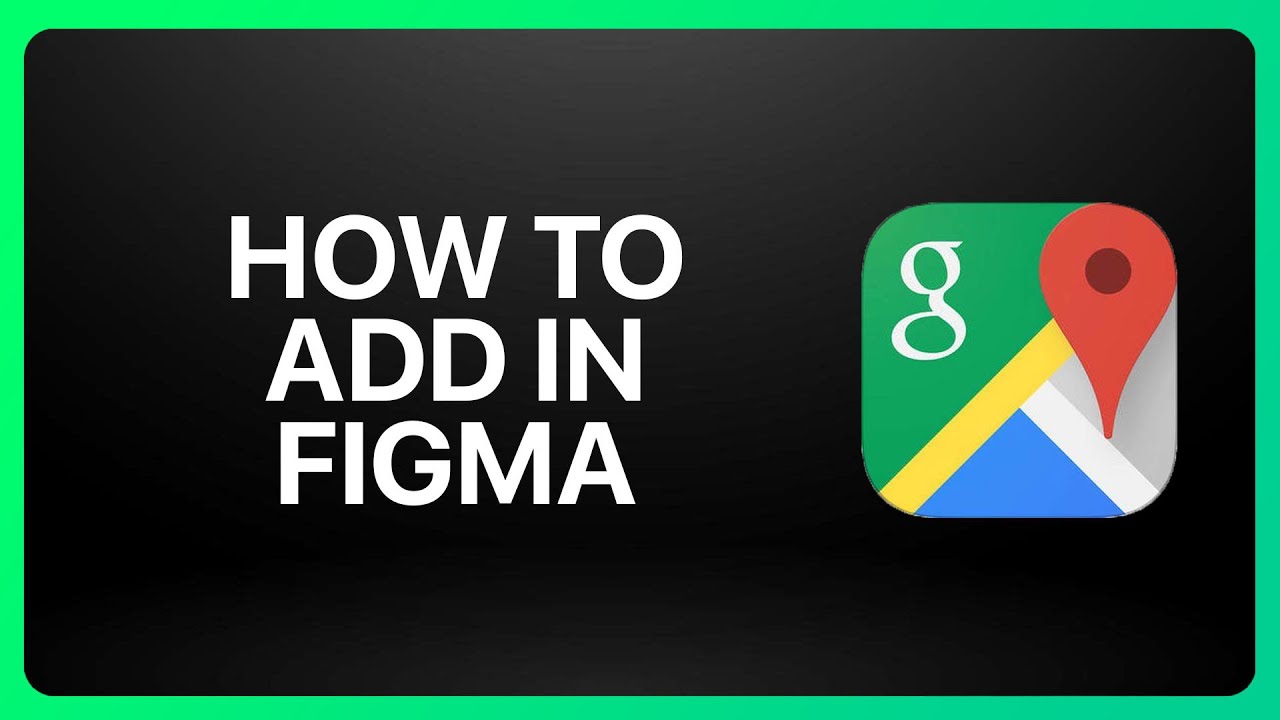 How To Add Google Maps In Figma Tutorial - YouTube