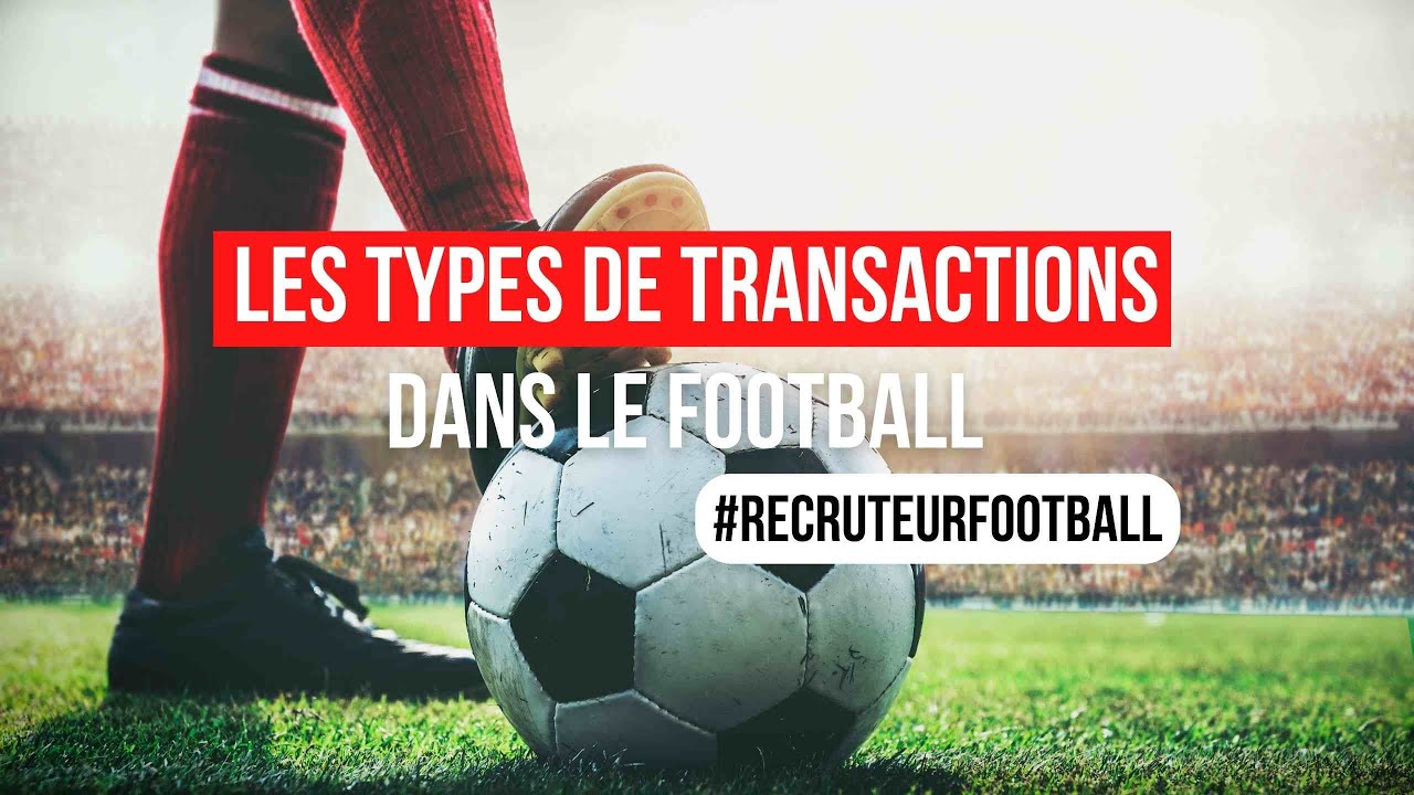 Les types de transactions dans le football de haut niveau - YouTube