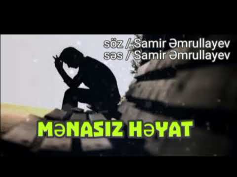 Menasiz heyat Samir Emrullayev ş er