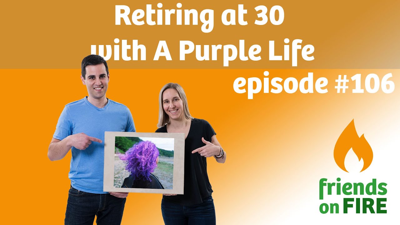 Retiring at 30 with A Purple Life - friends on FIRE Podcast - Episode ...