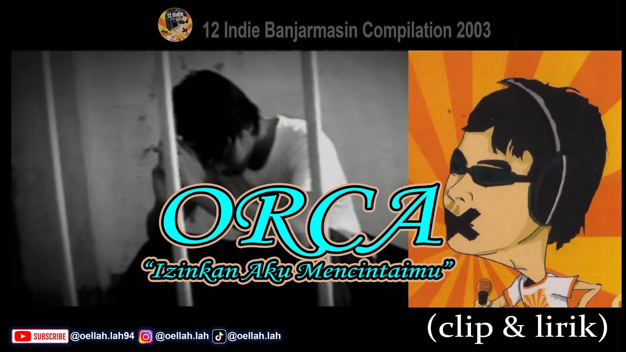 ORCA "Izinkan Aku Mencintaimu” (Klip & Lirik) "12 Indie Banjarmasin Compilation 2003" - YouTube