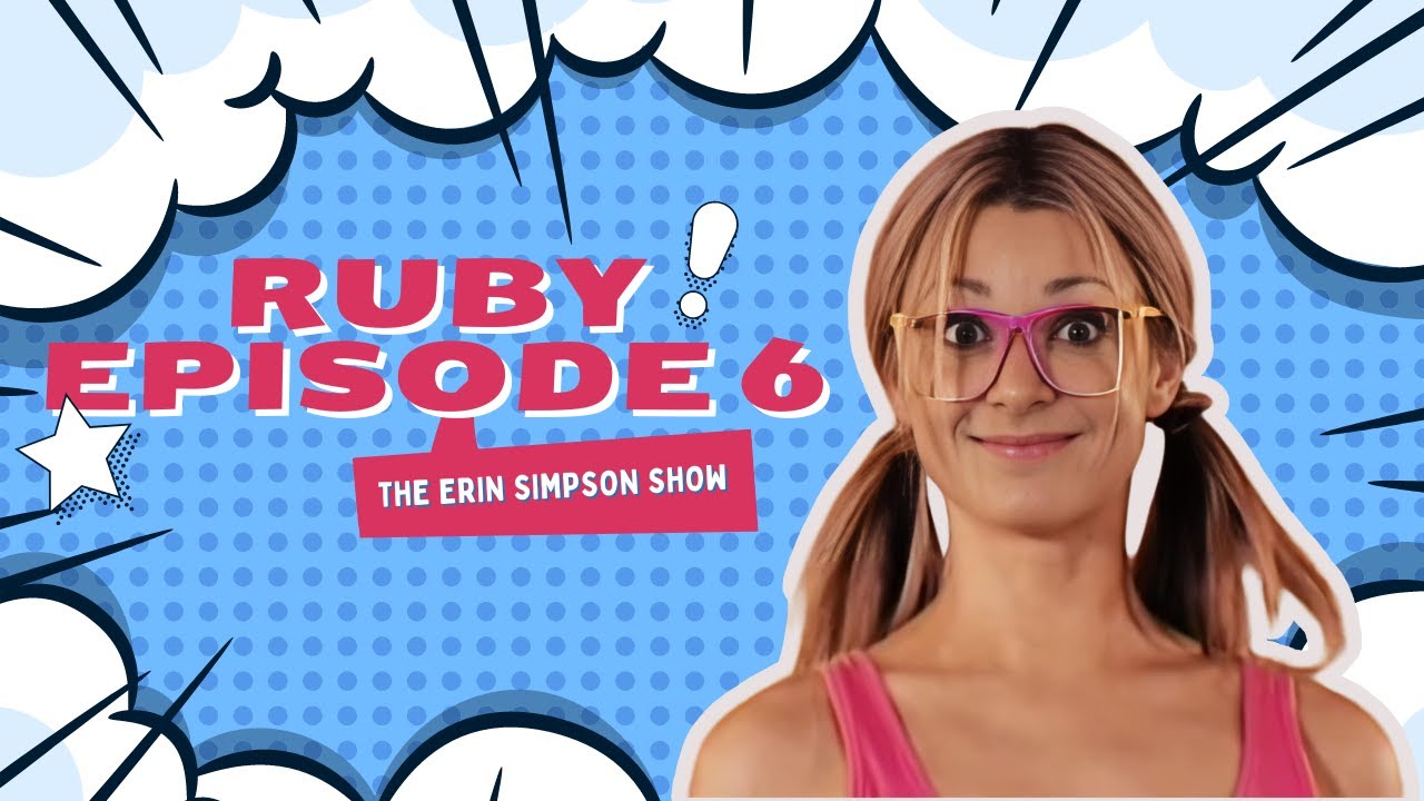 Ruby Episode 6 - The Erin Simpson Show - YouTube