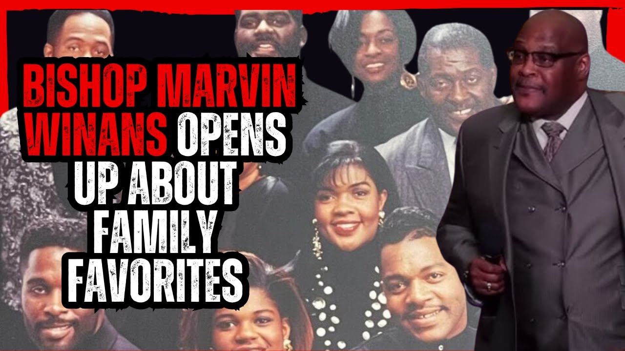 Bishop Marvin Winans Opens Up About Family Favorites! - YouTube