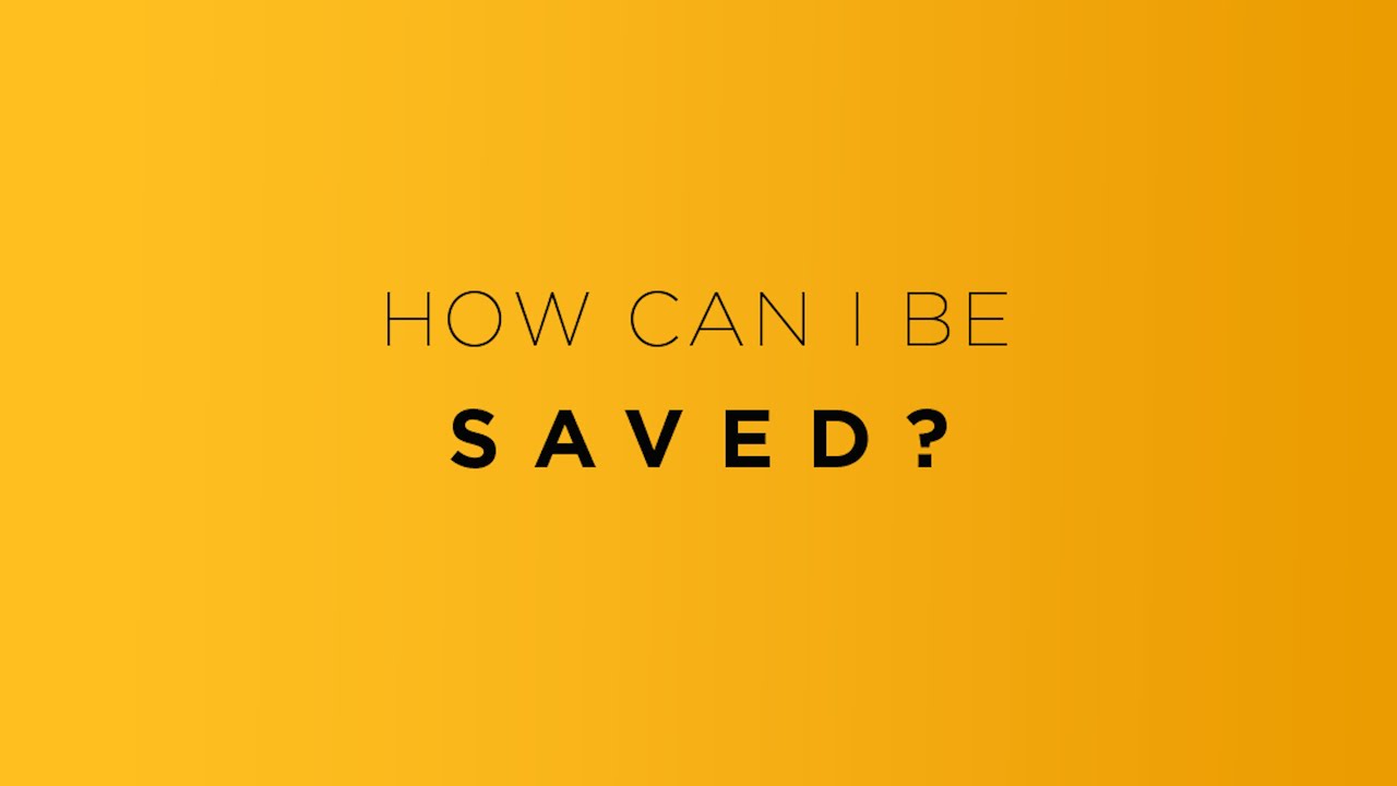How Can I Be Saved? - YouTube