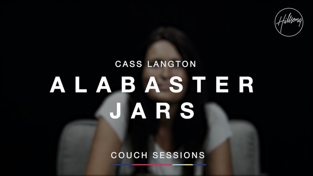 Cass Langton - Alabaster Jars | Hillsong Couch Sessions - YouTube