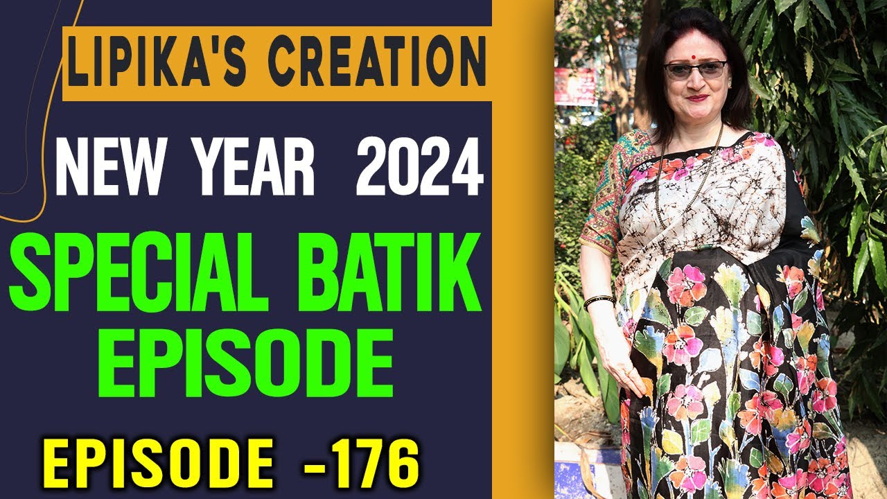 #Lipika'sCreation || Epi-176 || New year 2024 || Special Batik Episode || - YouTube