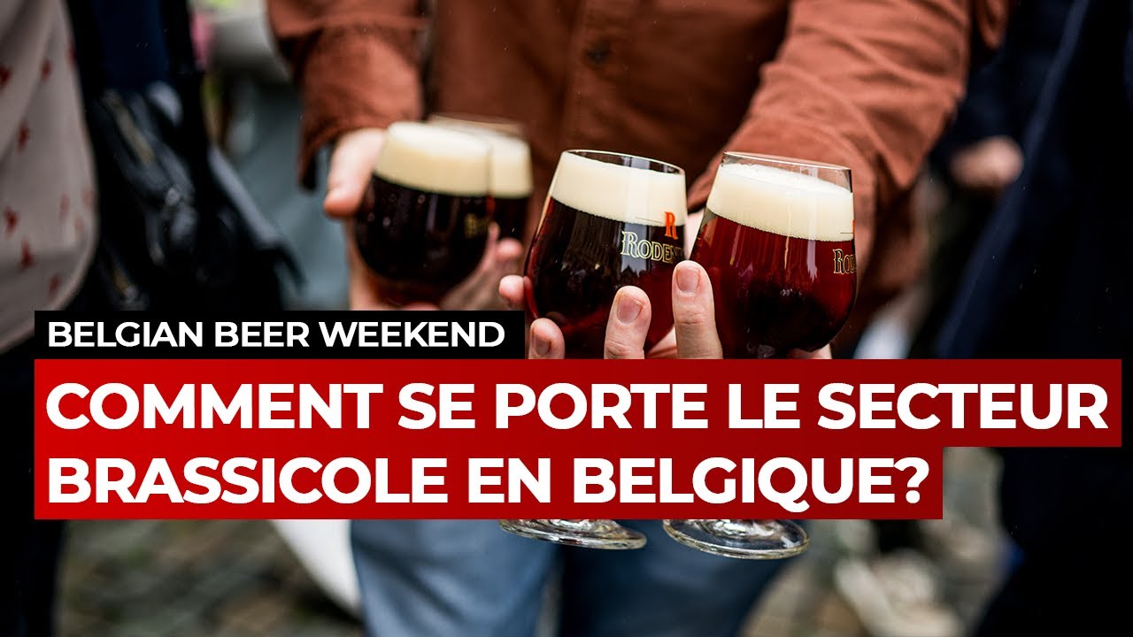 Belgian Beer Weekend: comment se porte le secteur brassicole belge ...