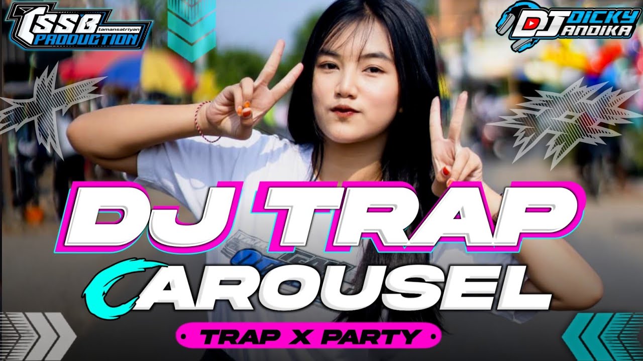 DJ TRAP VIRAL!!! - CAROUSEL - STYLE TRAP X PARTY - BY TSSB PRODUCTION ...