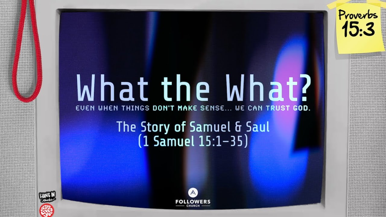 What the What? The story of Samuel & Saul (1 Samuel 15:1–35) - YouTube