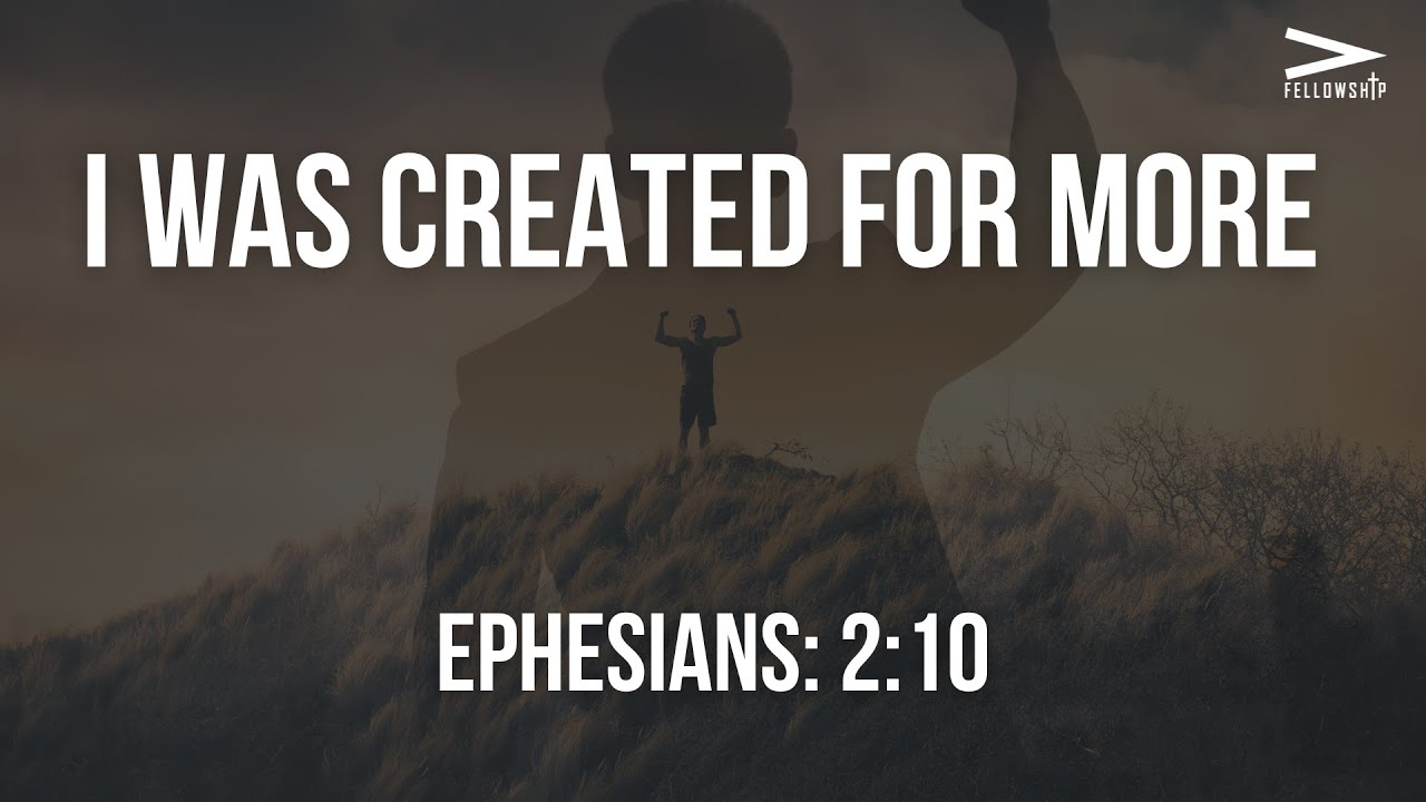 I Was Created for More | Ephesians 2:10 KJV | Bishop Designate Antonio ...