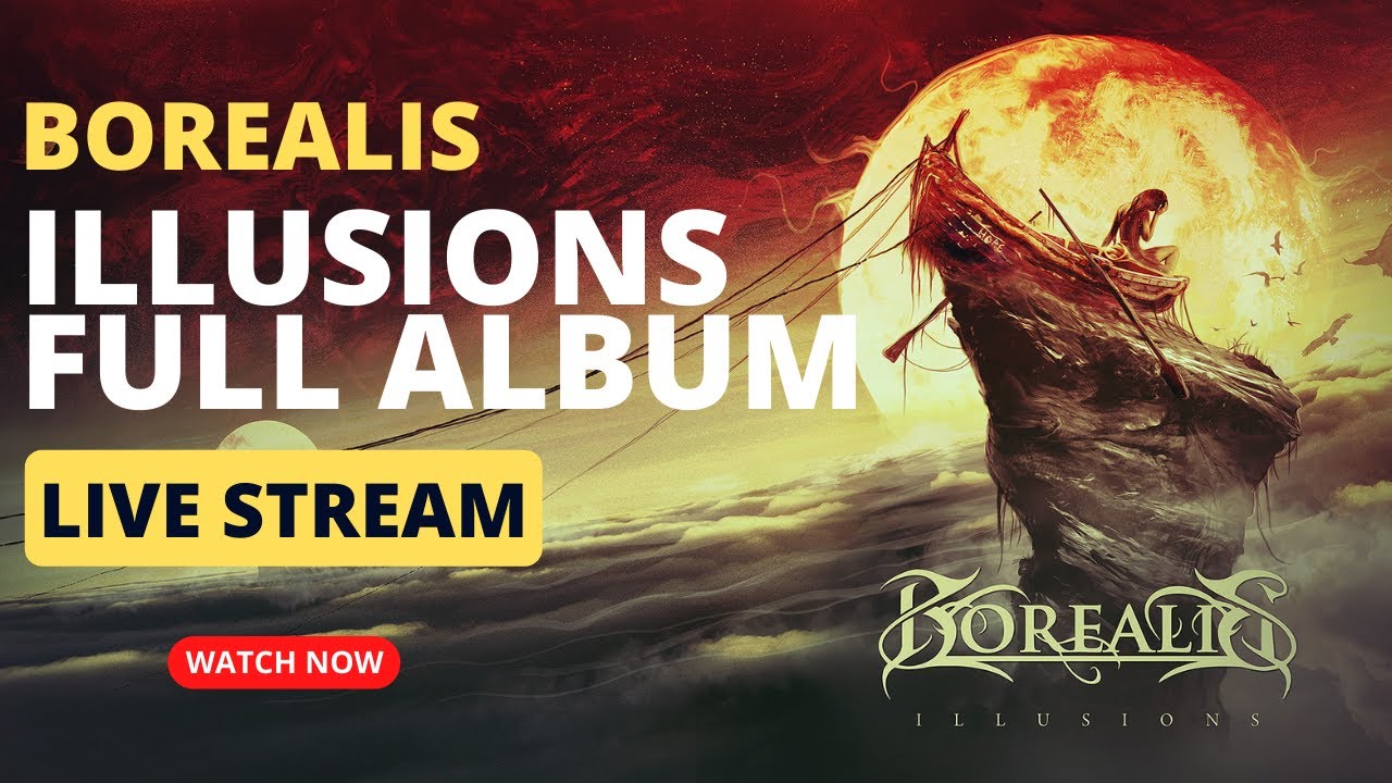 BOREALIS - Illusions (2022) (Full Album Live Stream w/the Band) - YouTube
