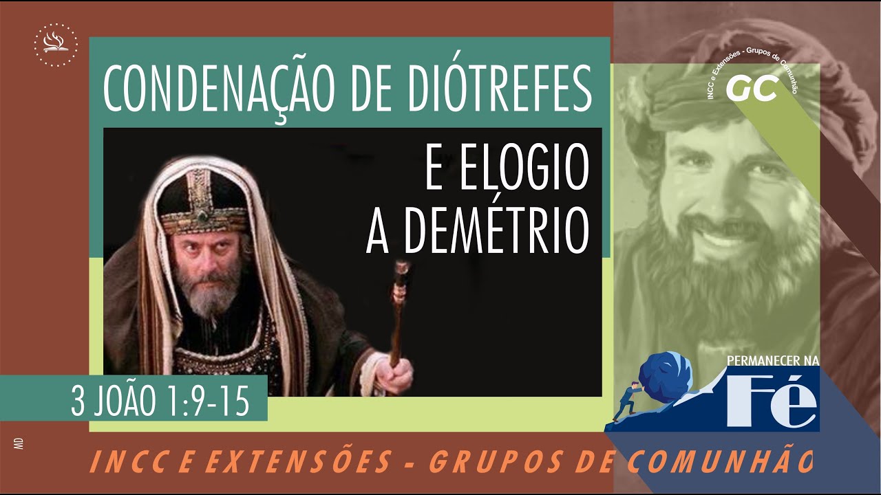 Estudo 18 - Condenação de Diótrefes e elogio a Demétrio - 3João 1.9-15 ...