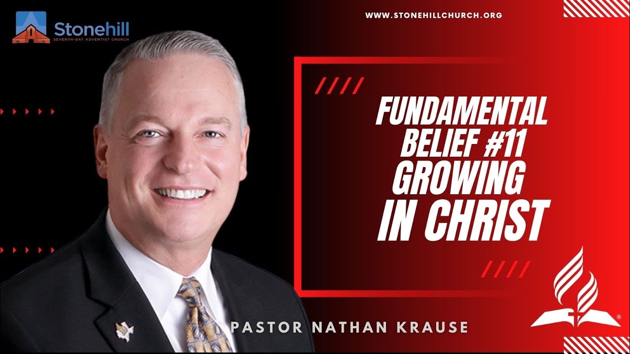 250412 “Fundamental Belief #11: Growing in Christ” - Pastor Nathan ...