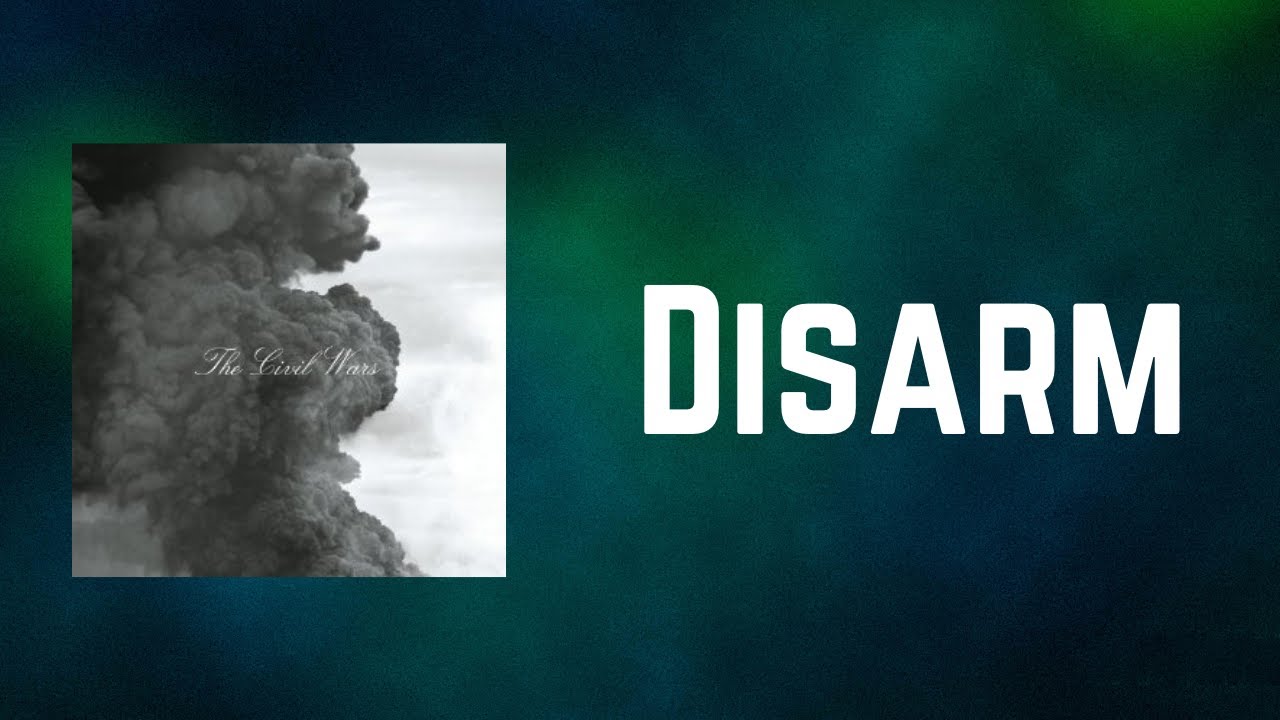 The Civil Wars - Disarm (Lyrics) - YouTube
