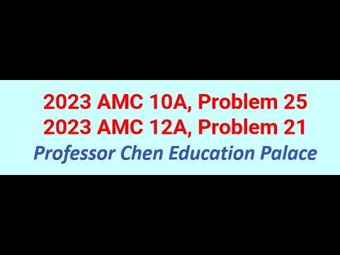 2023 AMC 10A Problem 25, 12A Problem 21 - YouTube
