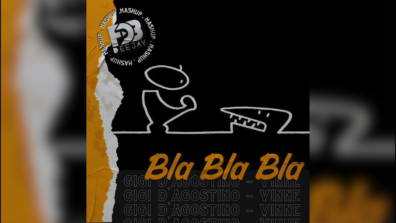 Gigi D'Agostino x Vinne - Bla Bla Bla (Deejay FDB Mashup) - YouTube Music