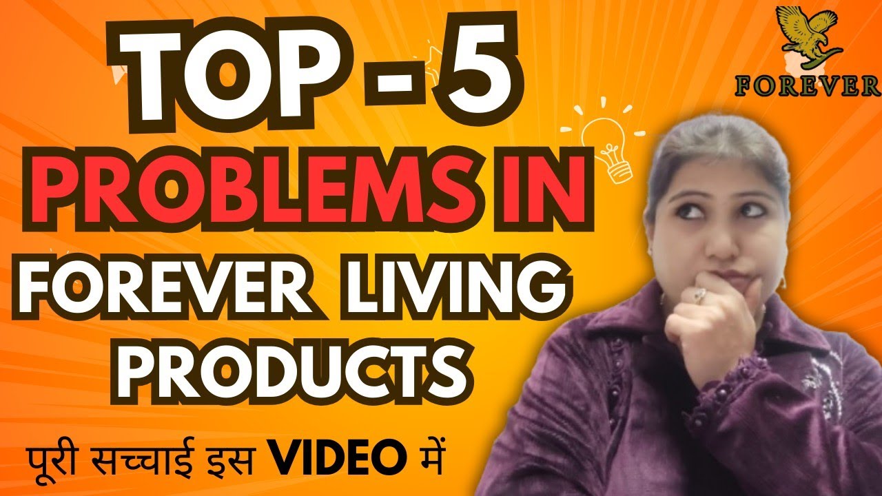 Top 5 problems in forever living products | Main challenges of forever ...