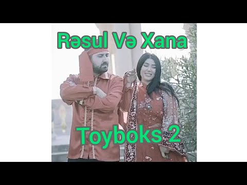 Rəsul Abbasov ft Xana (Toyboks 2)
