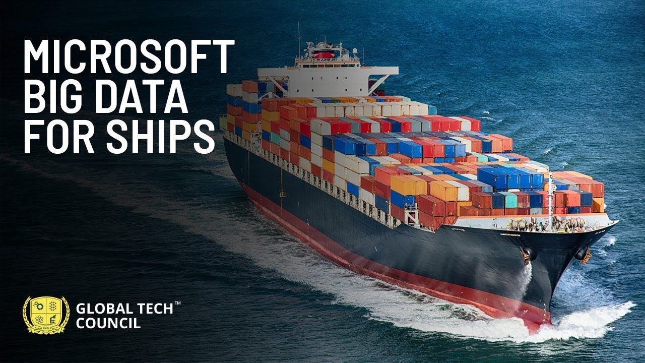 Microsoft Big Data For Ships | Global Tech Council - YouTube